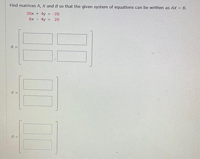 Solved Find matrices A,X and B so that the given system of | Chegg.com