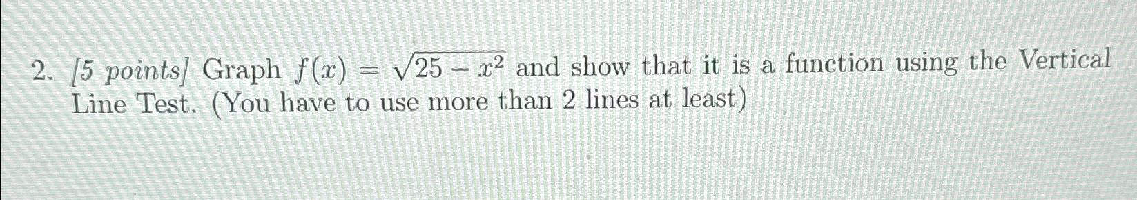 Solved 5 ﻿points] ﻿Graph f(x)=25-x22 ﻿and show that it is a | Chegg.com