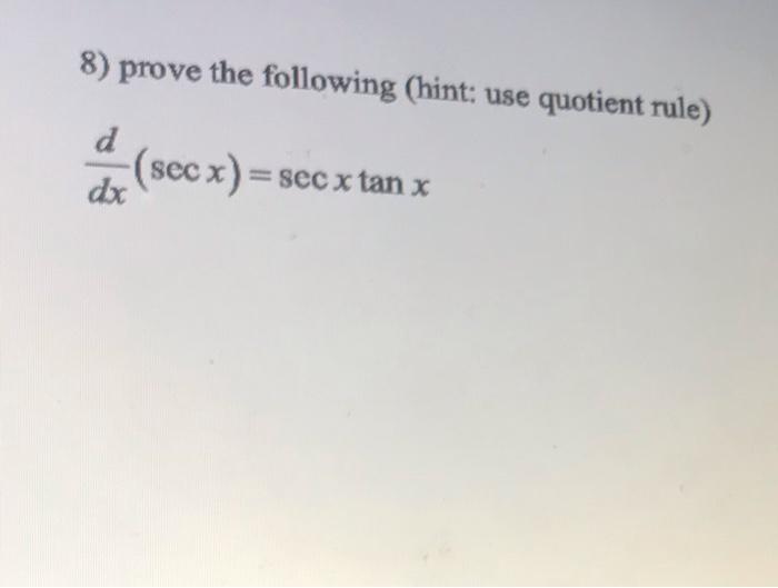 Solved 8) prove the following (hint: use quotient rule) d | Chegg.com