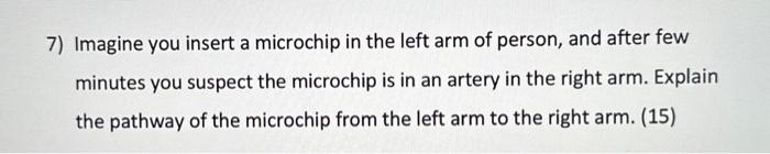 Solved 7) Imagine you insert a microchip in the left arm of | Chegg.com