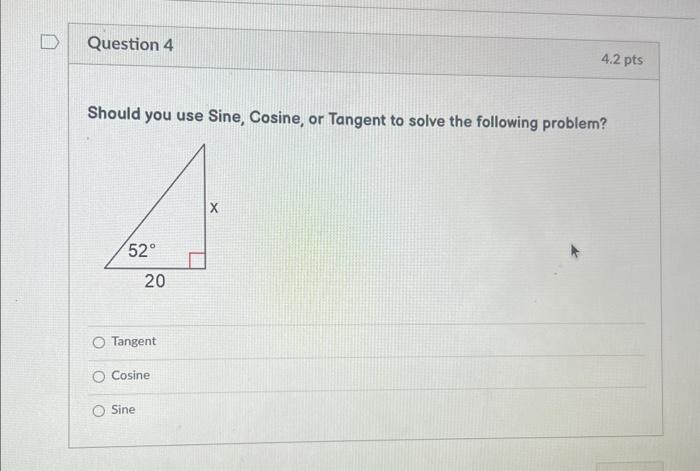 Solved Should you use Sine, Cosine, or Tangent to solve the | Chegg.com