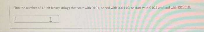 Solved Find the number of 16-bit binary strings that start | Chegg.com