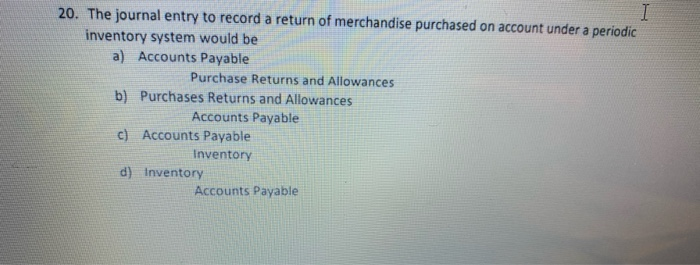 Solved I 20. The journal entry to record a return of | Chegg.com