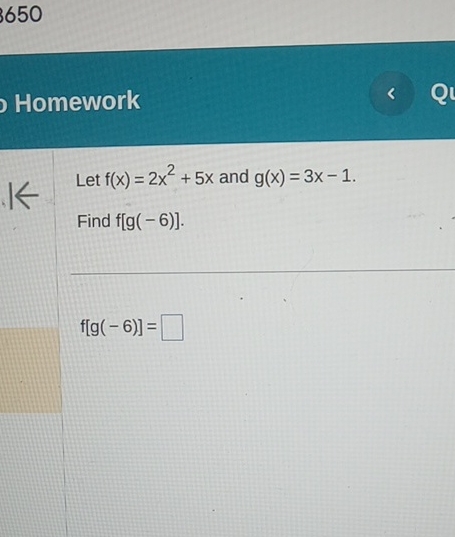 Solved HomeworkLet f(x)=2x2+5x ﻿and g(x)=3x-1Find | Chegg.com