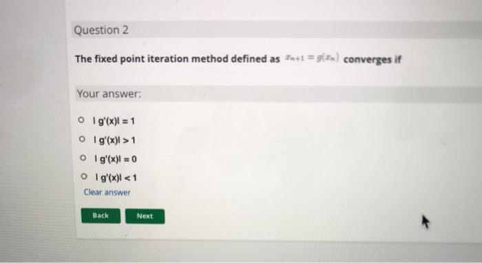 Solved Question 2 The fixed point iteration method defined | Chegg.com