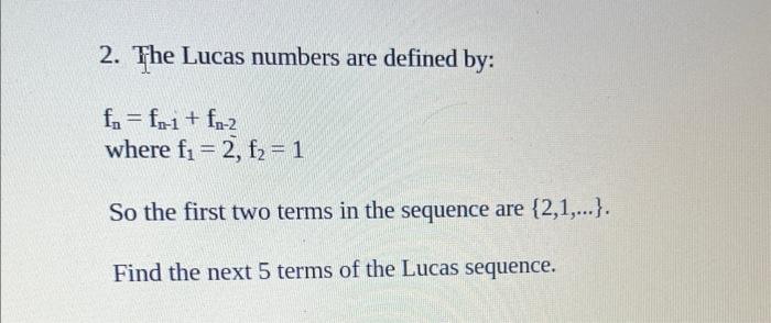 Solved 2. The Lucas numbers are defined by: fn=fn−1+fn−2 | Chegg.com