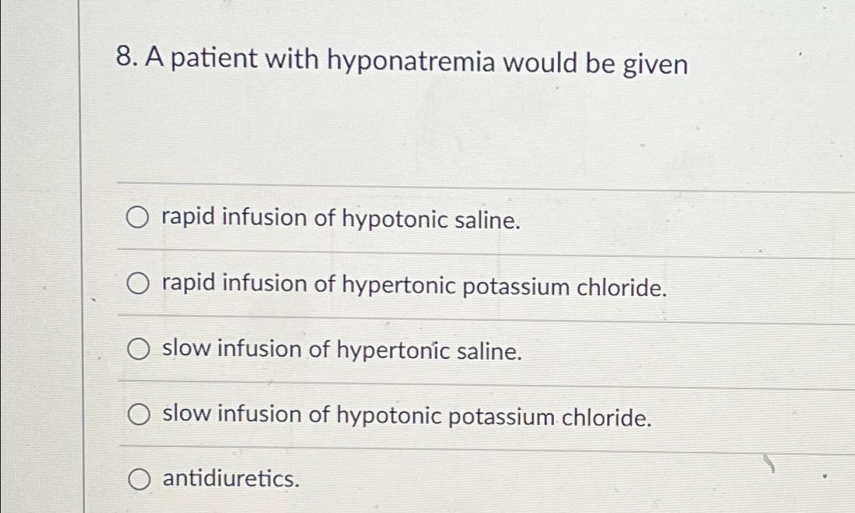 Solved A patient with hyponatremia would be givenrapid | Chegg.com