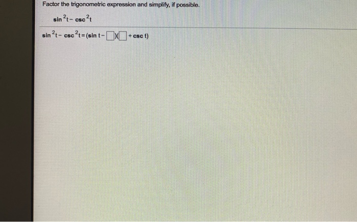Solved Factor the trigonometric expression and simplify, if | Chegg.com