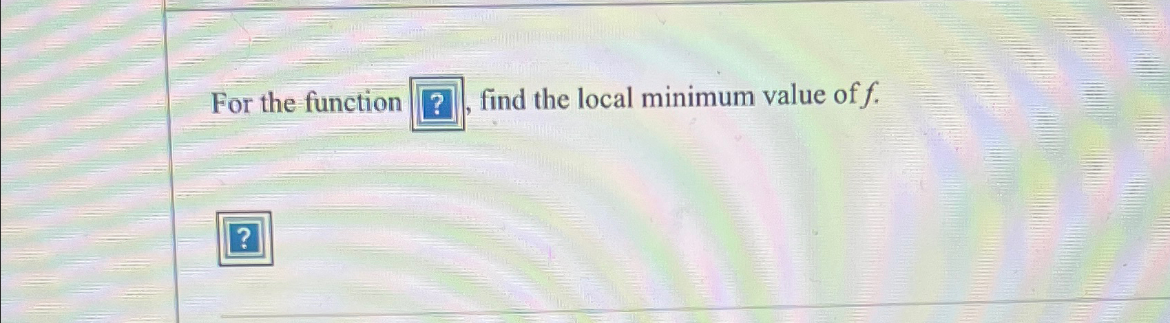 Solved For the function ~||, ﻿find the local minimum value | Chegg.com