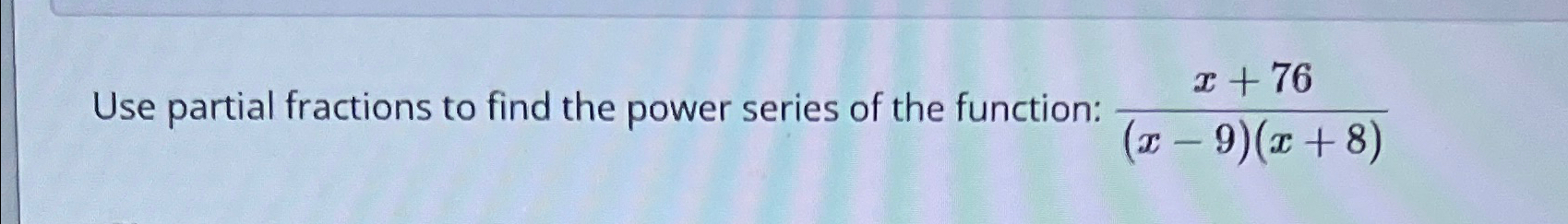 Solved Use partial fractions to find the power series of the | Chegg.com
