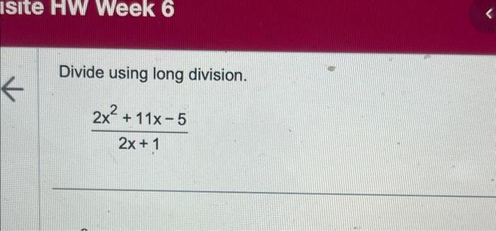 Solved isite HW Week 6 ← Divide using long division. 2x² + | Chegg.com