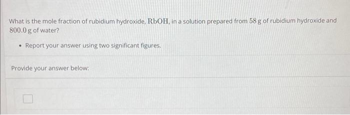 Solved What is the mole fraction of rubidium hydroxide, | Chegg.com