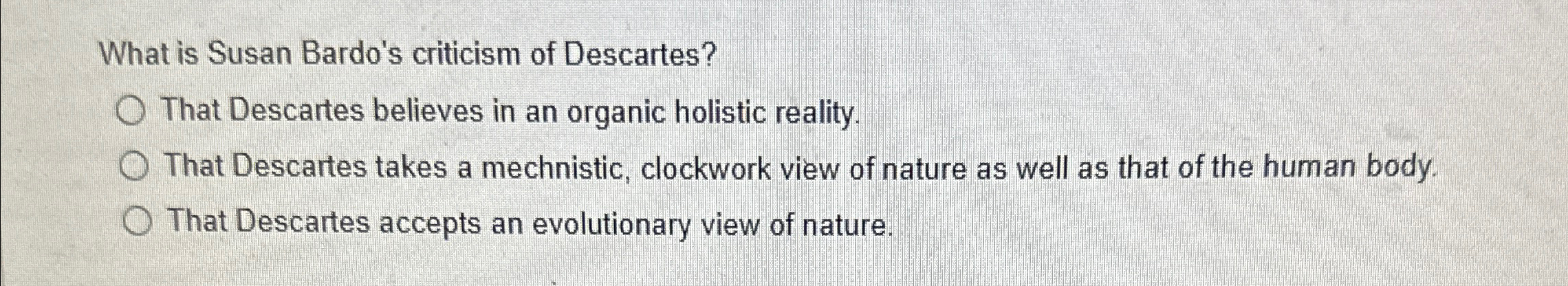 Solved What is Susan Bardo's criticism of Descartes?That | Chegg.com