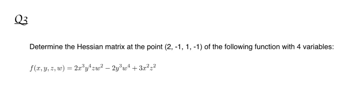 Solved Q3Determine the Hessian matrix at the point | Chegg.com