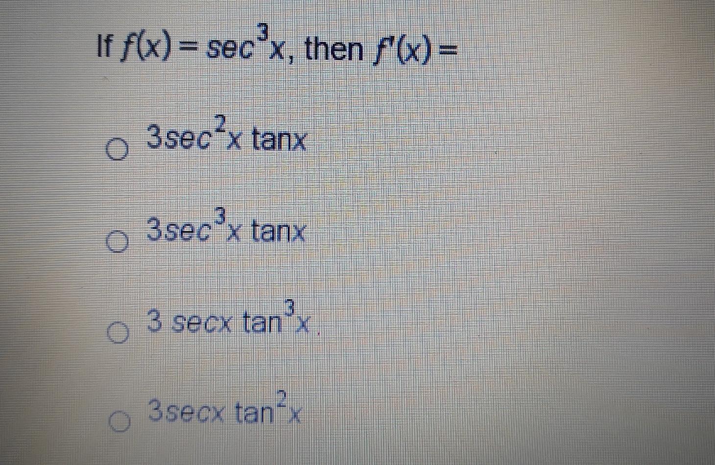 Solved If f(x) = secºx, then f'(x) = 3 sec?x tanx 3 secºx | Chegg.com