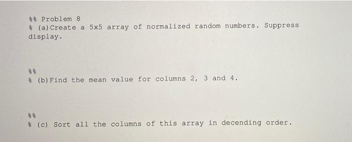 Solved $$ Problem 8 $ (a) Create a 5x5 array of normalized | Chegg.com