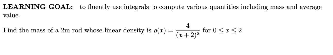 Solved LEARNING GOAL: to fluently use integrals to compute | Chegg.com Solved LEARNING GOAL: to fluently use integrals to compute | Chegg.com