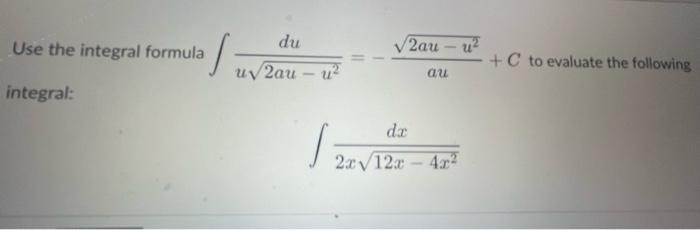 Solved Use the integral formula ∫u2au−u2du=−au2au−u2+C to | Chegg.com