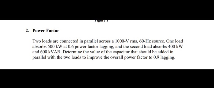 Solved 2. Power Factor Two loads are connected in parallel | Chegg.com