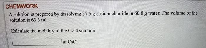 Solved CHEMWORK A solution is prepared by dissolving 37.5 g | Chegg.com Solved CHEMWORK A solution is prepared by dissolving 37.5 g | Chegg.com