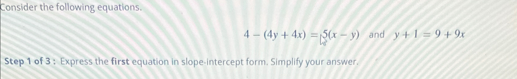 Solved Consider the following equations.4-(4y+4x)=5(x-y) | Chegg.com