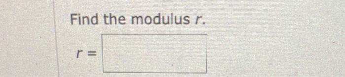 Solved Graph the complex number. 6−5iFind the modulus r. | Chegg.com