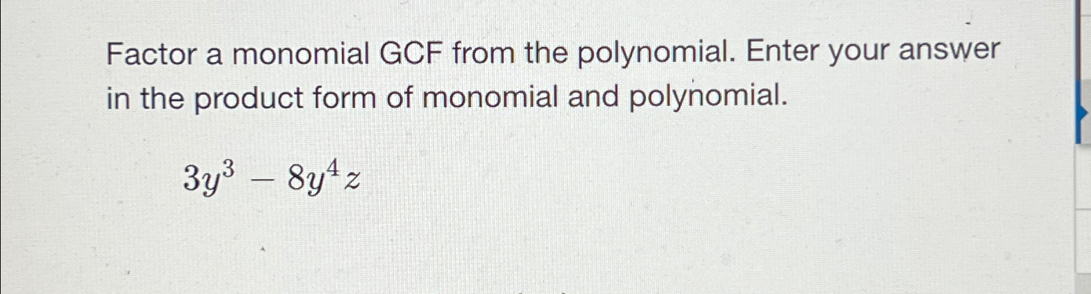 Solved Factor a monomial GCF from the polynomial. Enter your | Chegg.com