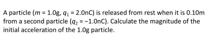 Solved A particle (m=1.0 g,q1=2.0nC) is released from rest | Chegg.com