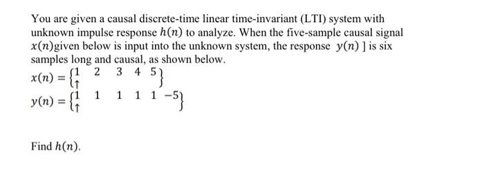 Solved You Are Given A Causal Discrete Time Linear