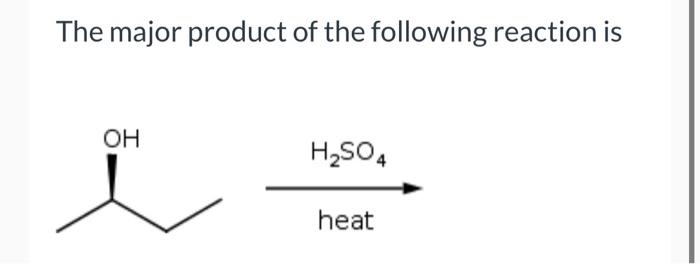 Solved The major product of the following reaction is OH | Chegg.com