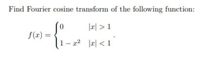 Solved Find Fourier cosine transform of the following | Chegg.com