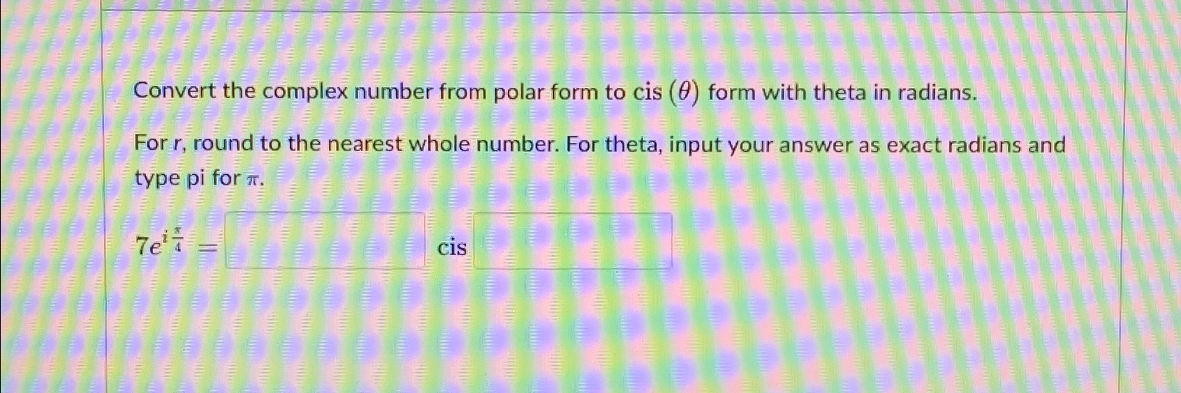 Solved Convert the complex number from polar form to cis(θ) | Chegg.com