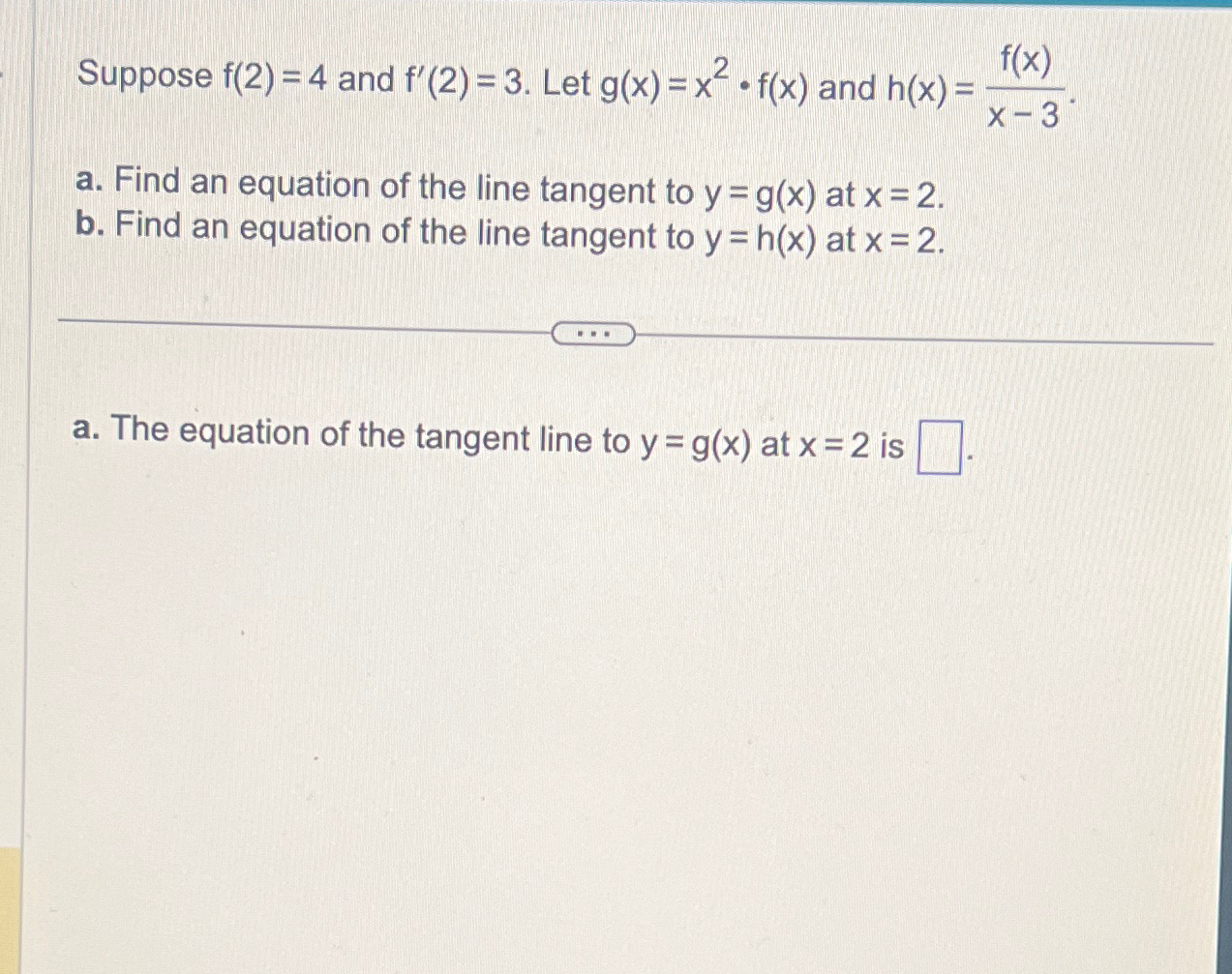 Solved Suppose f(2)=4 ﻿and f'(2)=3. ﻿Let g(x)=x2*f(x) ﻿and | Chegg.com