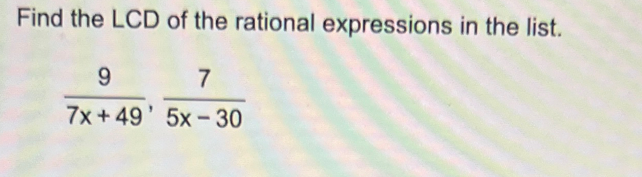 Solved Find the LCD of the rational expressions in the | Chegg.com