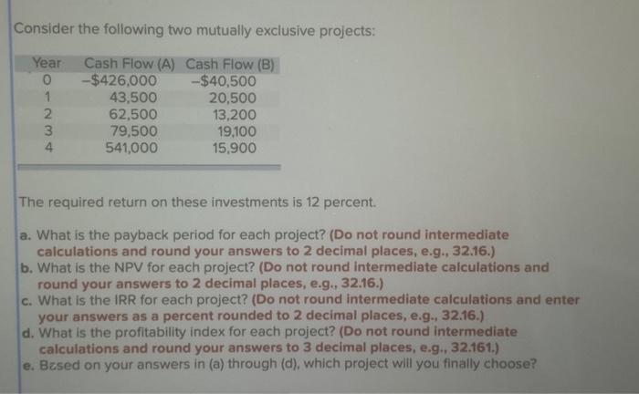 Solved Consider the following two mutually exclusive | Chegg.com