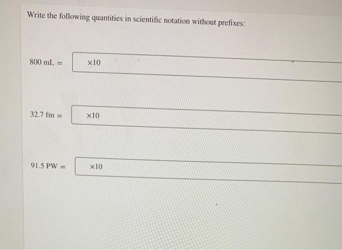 Solved Write the following quantities in scientific notation | Chegg.com