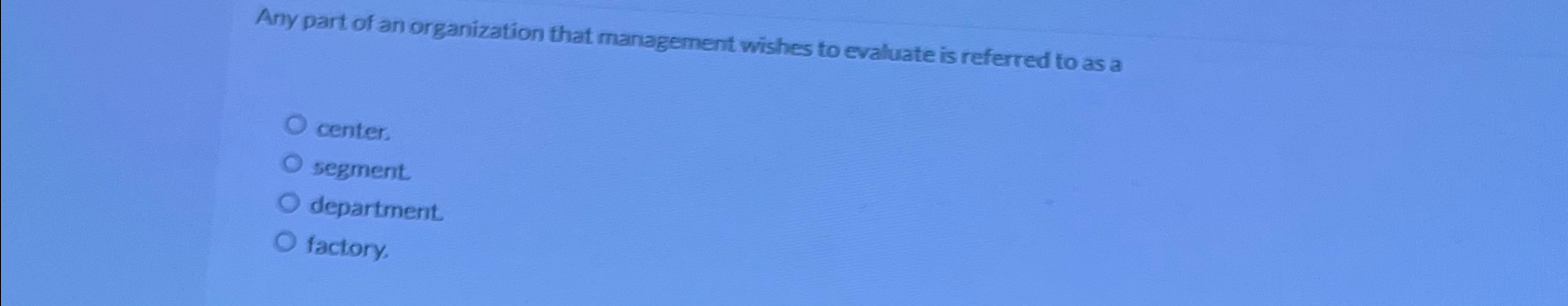 Solved Any part of an organization that management wishes to | Chegg.com