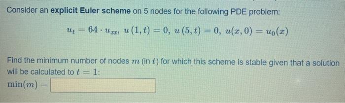 Solved Consider an explicit Euler scheme on 5 nodes for the | Chegg.com