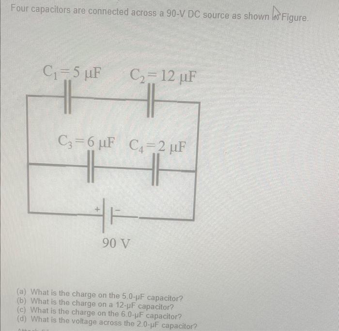 Solved Four capacitors are connected across a 90-V DC source | Chegg.com