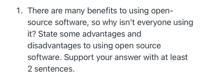 Solved 1. There are many benefits to using open- source | Chegg.com