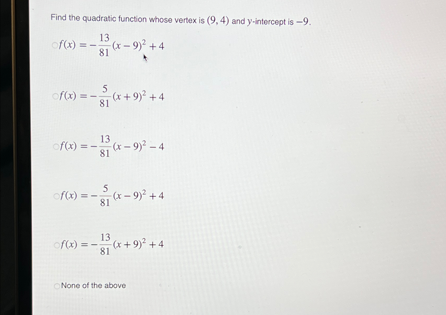 Solved Find the quadratic function whose vertex is (9,4) | Chegg.com
