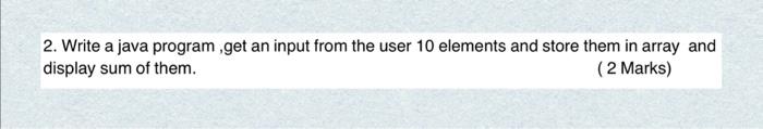 Solved 2. Write a java program , get an input from the user | Chegg.com Solved 2. Write a java program , get an input from the user | Chegg.com