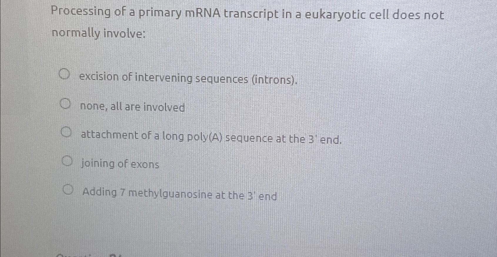 Solved Processing of a primary mRNA transcript in a | Chegg.com