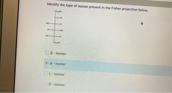 Solved Identify the type of isomer present in the Fisher | Chegg.com