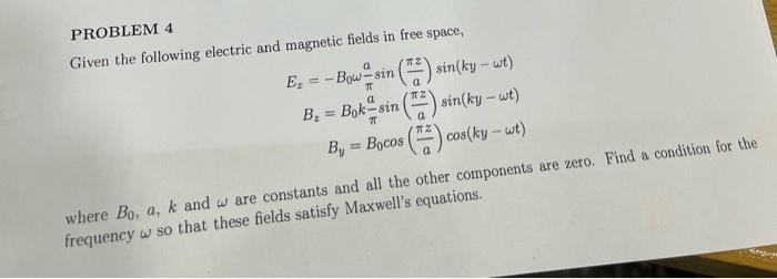 Solved PROBLEM 4 Given the following electric and magnetic | Chegg.com