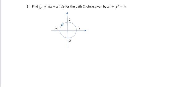 Solved 3. Find ∫Cy2dx+x2dy for the path C: circle given by | Chegg.com