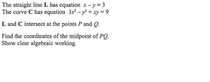 Solved The straight line L has equation x - y = 3 The curve | Chegg.com