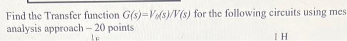 Solved Find the Transfer function G(s)=V0(s)/V(s) for the | Chegg.com