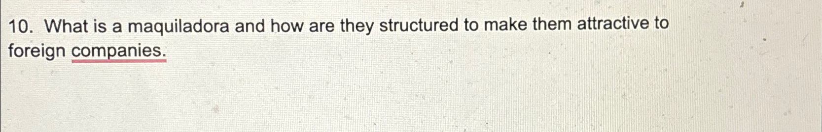 Solved What is a maquiladora and how are they structured to | Chegg.com