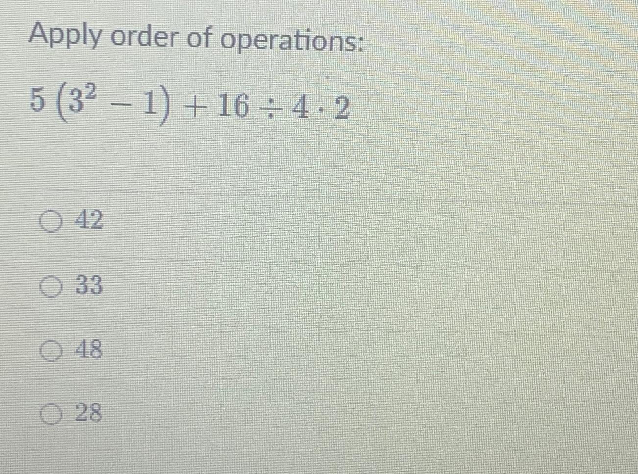 Solved Apply order of operations:5(32-1)+16÷4*242334828 | Chegg.com